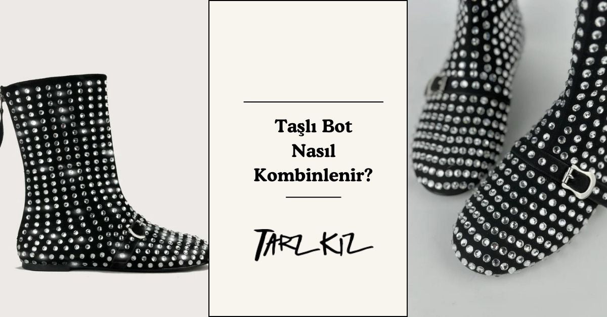 Taşlı Bot Nasıl Kombinlenir? - TarzKız